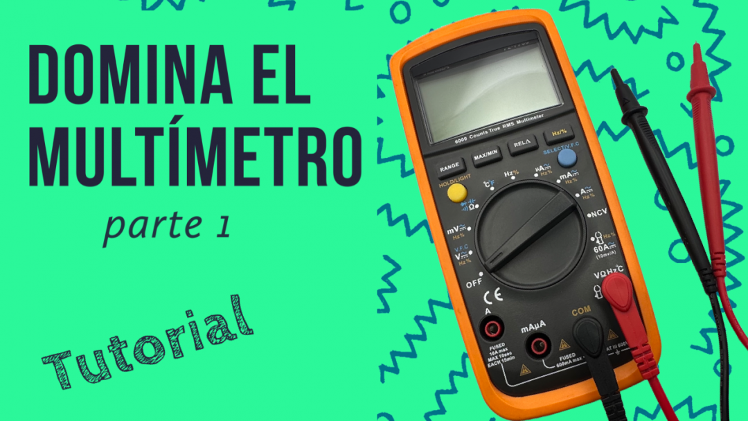 Aprende a usar un multímetro como un profesional (parte 1) - Blue ...